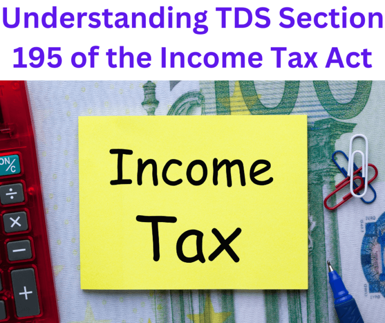 Understanding TDS Section 195 of the Income Tax Act: A Comprehensive ...
