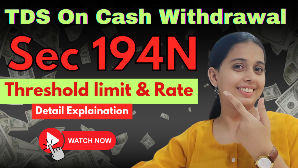 Understanding Section 194N: TDS on Cash Withdrawals - Taxgyany