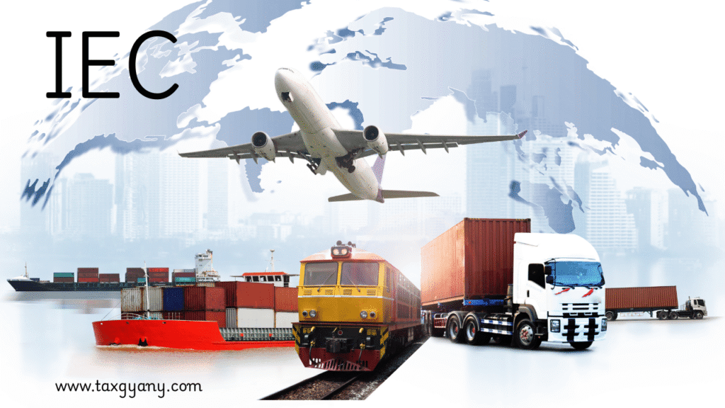IEC Registration: Complete Guide for Import Export Code in India - Taxgyany